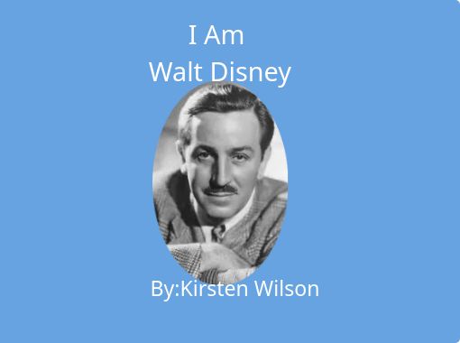 "I Am Walt Disney" - Free stories online. Create books for kids ...