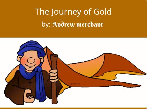 "The Journey of Gold" - Free stories online. Create books for kids ...