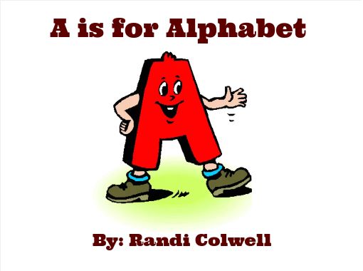 "A is for Alphabet" - Free stories online. Create books for kids ...