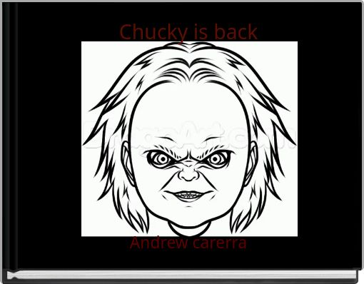 "Chucky is back" - Free stories online. Create books for kids | StoryJumper