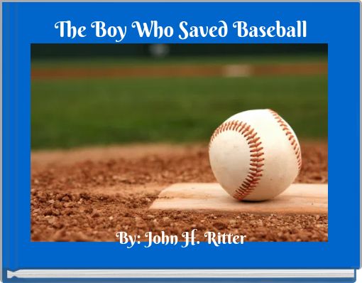 "The Boy Who Saved Baseball" - Free stories online. Create books for ...
