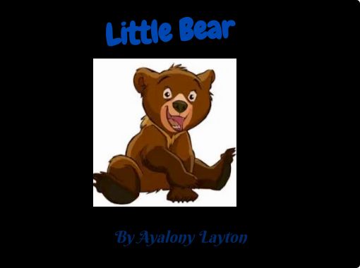 "Little Bear" - Free stories online. Create books for kids | StoryJumper
