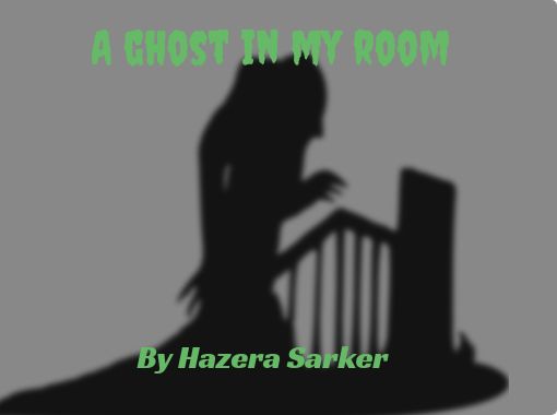 "A ghost in my room" - Free stories online. Create books for kids ...