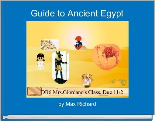 "Guide to Ancient Egypt" - Free stories online. Create books for kids ...