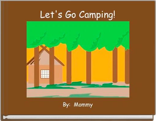 "Let's Go Camping!" - Free stories online. Create books for kids ...