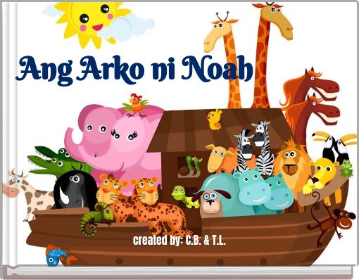 "Ang Arko ni Noah" - Free stories online. Create books for kids ...