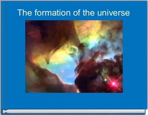 "The formation of the universe" - Free stories online. Create books for ...