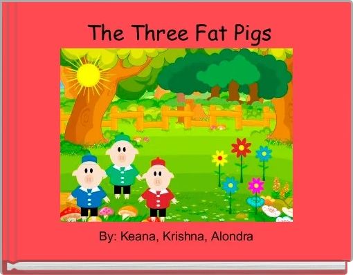 "The Three Fat Pigs" - Free stories online. Create books for kids ...