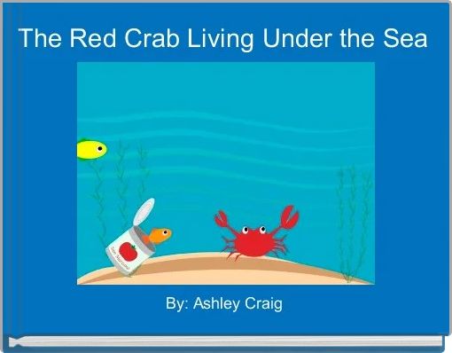 "The Red Crab Living Under the Sea" - Free stories online. Create books ...