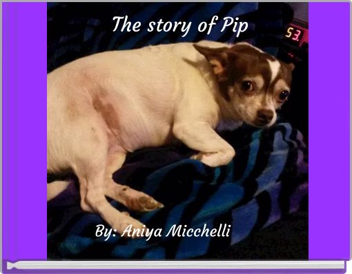 "The story of Pip" - Free stories online. Create books for kids ...