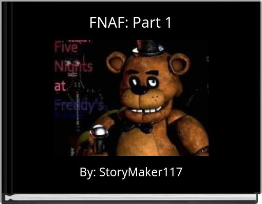 "FNAF: Part 1" - Free stories online. Create books for kids | StoryJumper