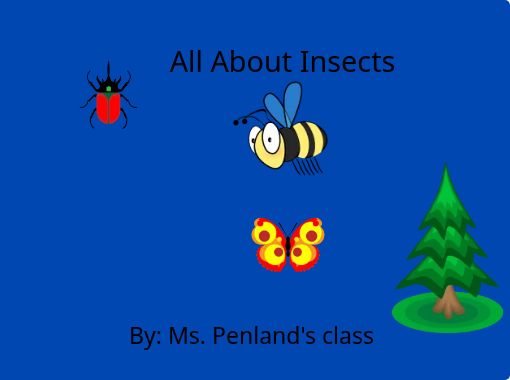 "All About Insects" - Free stories online. Create books for kids ...