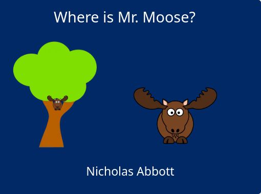 "Where is Mr. Moose?" - Free stories online. Create books for kids ...