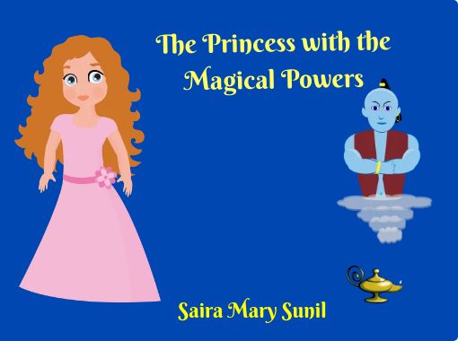 "The Princess with the Magical Powers" - Free stories online. Create ...