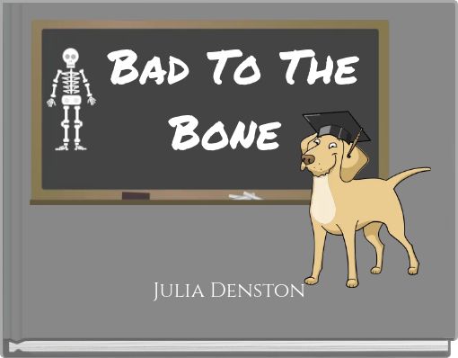 "Bad To The Bone" - Free stories online. Create books for kids ...