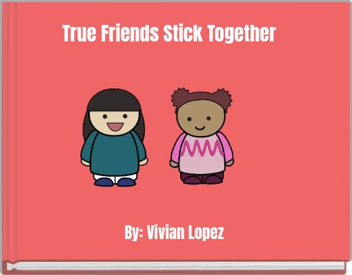 "True Friends Stick Together" - Free stories online. Create books for ...