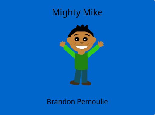 "Mighty Mike" - Free stories online. Create books for kids | StoryJumper