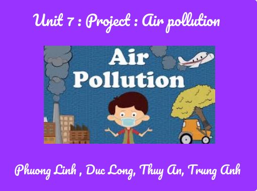 "Unit 7 : Project : Air pollution" - Free stories online. Create books ...