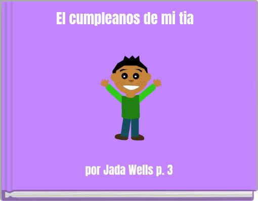 "El cumpleanos de mi tia" - Free stories online. Create books for kids ...