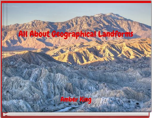 "All About Geographical Landforms" - Free stories online. Create books ...