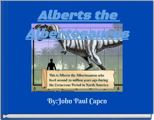 "Alberts the Albertosaurus" - Free stories online. Create books for ...