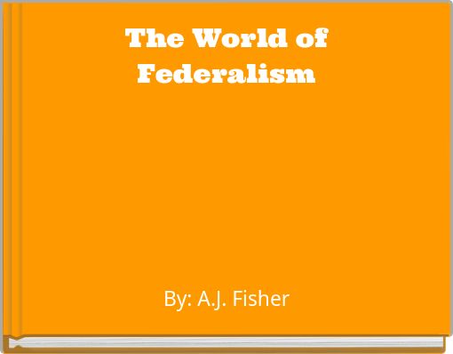 "The World of Federalism" - Free stories online. Create books for kids ...