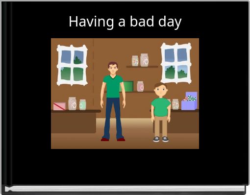 "Having a bad day" - Free stories online. Create books for kids ...