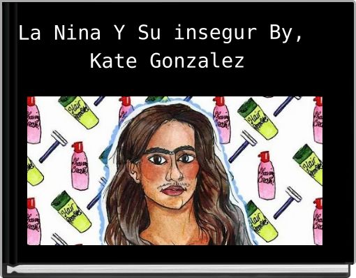 "La Nina Y Su insegur By, Kate Gonzalez" - Free stories online. Create ...
