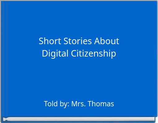"Short Stories About Digital Citizenship" - Free stories online. Create ...