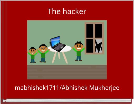 "The hacker" - Free stories online. Create books for kids | StoryJumper
