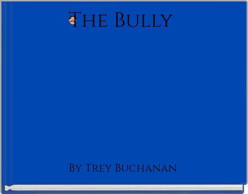 "The Bully" - Free stories online. Create books for kids | StoryJumper