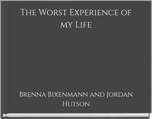 "The Worst Experience of my Life" - Free stories online. Create books ...