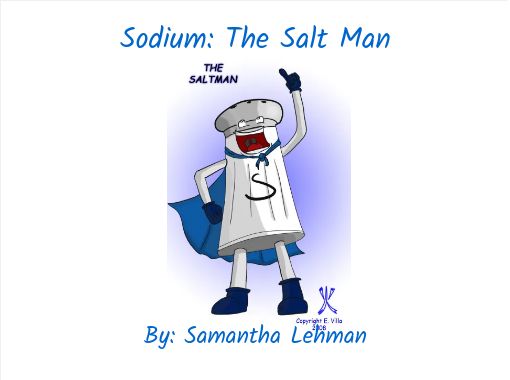 "Sodium: The Salt Man" - Free stories online. Create books for kids ...