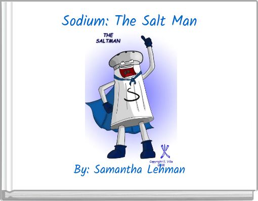 "Sodium: The Salt Man" - Free stories online. Create books for kids ...