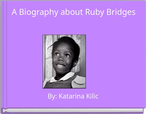 "A Biography about Ruby Bridges" - Free stories online. Create books ...