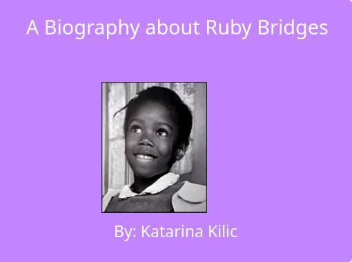"A Biography about Ruby Bridges" - Free stories online. Create books ...