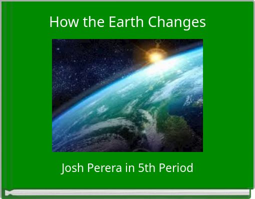 "How the Earth Changes" - Free stories online. Create books for kids ...