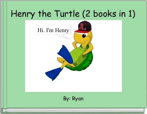 "Henry the Turtle (2 books in 1)" - Free stories online. Create books ...