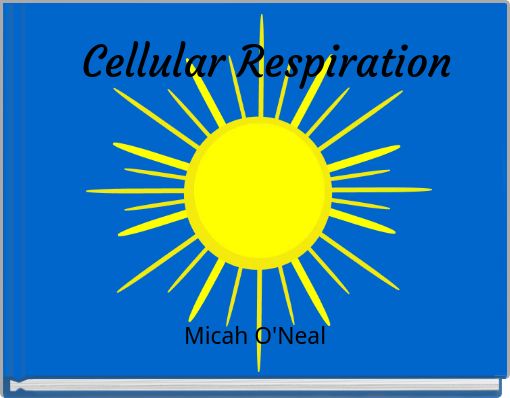 "Cellular Respiration" - Free stories online. Create books for kids ...