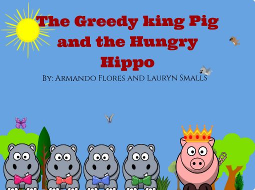 "The Greedy king Pig and the Hungry Hippo" - Free stories online ...