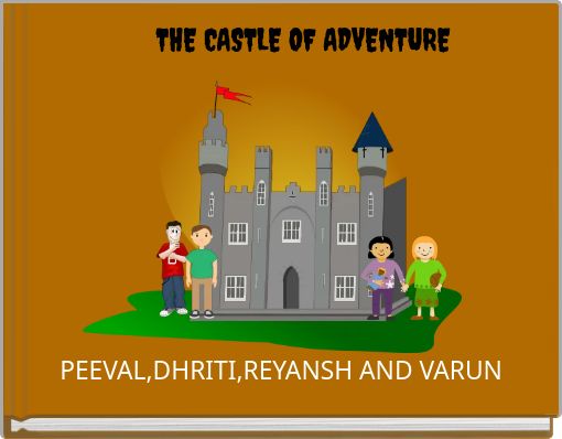 "THE CASTLE OF ADVENTURE" - Free stories online. Create books for kids ...