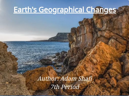 "Earth's Geographical Changes" - Free stories online. Create books for ...