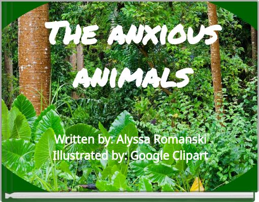 "The anxious animals" - Free stories online. Create books for kids ...