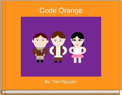 "Code Orange" - Free stories online. Create books for kids | StoryJumper