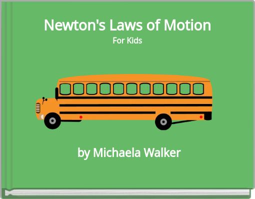 "Newton's Laws of Motion For Kids" - Free stories online. Create books ...