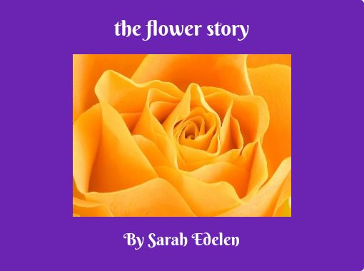"the flower story" - Free stories online. Create books for kids ...