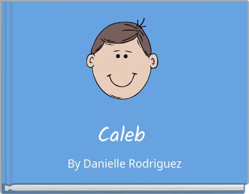 "Caleb" - Free stories online. Create books for kids | StoryJumper