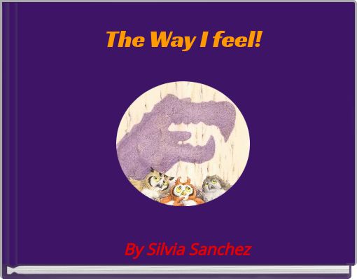 "The Way I feel!" - Free stories online. Create books for kids ...