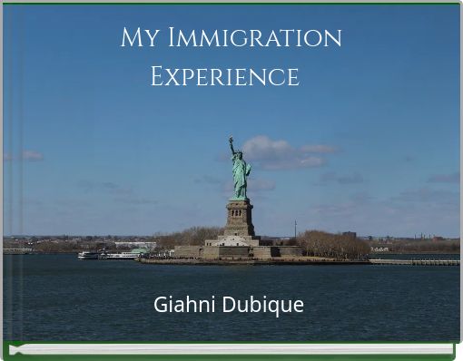 "My Immigration Experience" - Free stories online. Create books for ...