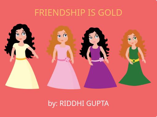 "FRIENDSHIP IS GOLD" - Free stories online. Create books for kids ...